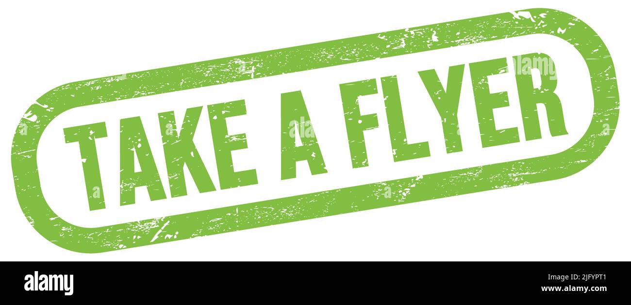 TAKE A FLYER, text on green rectangle stamp sign Stock Photo - Alamy