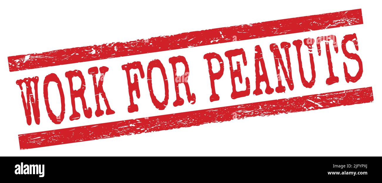 WORK FOR PEANUTS text written on red grungy lines stamp sign Stock ...