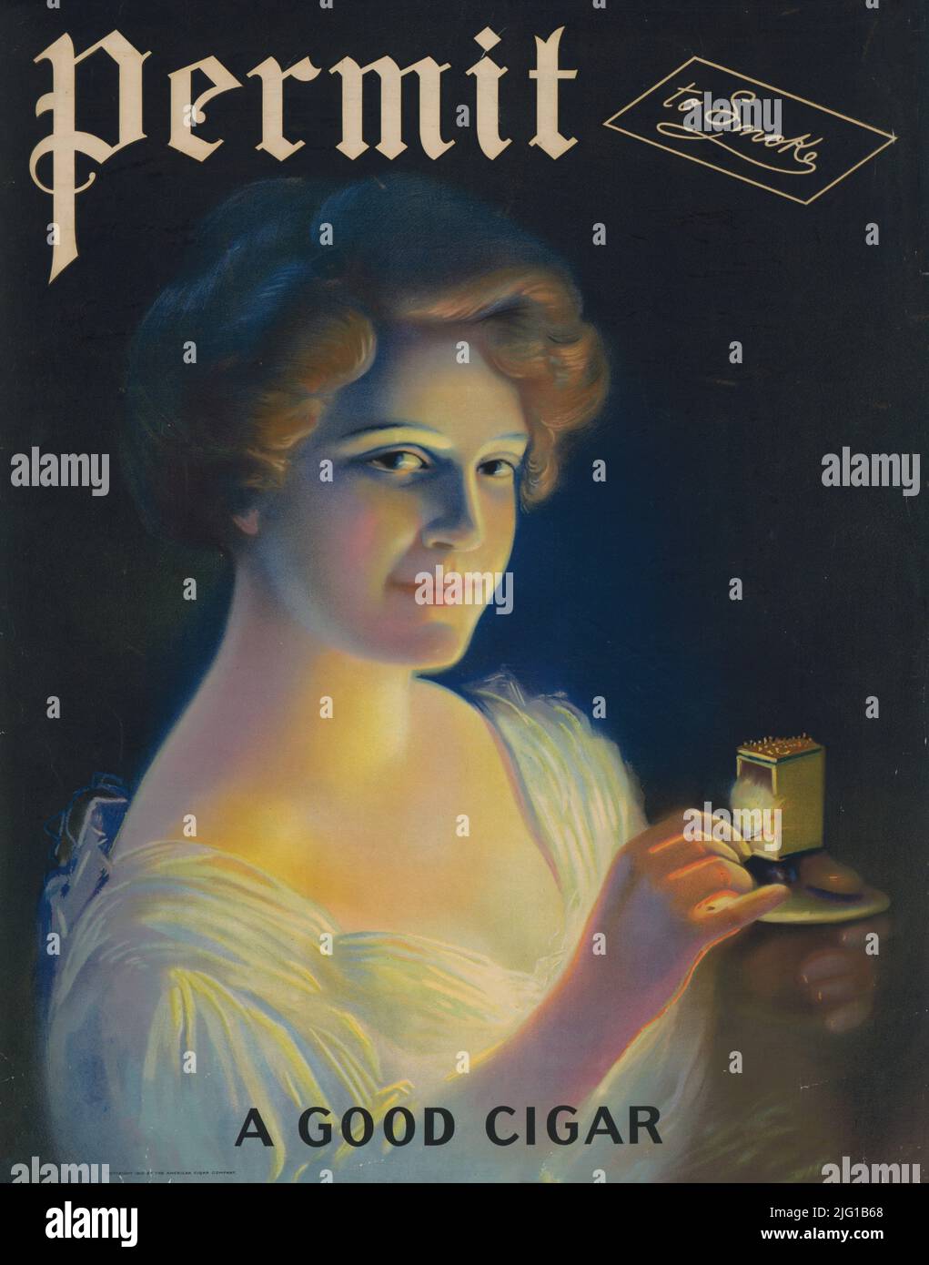 1910 ad for Permit to smoke a good cigar, the American Cigar Company ...