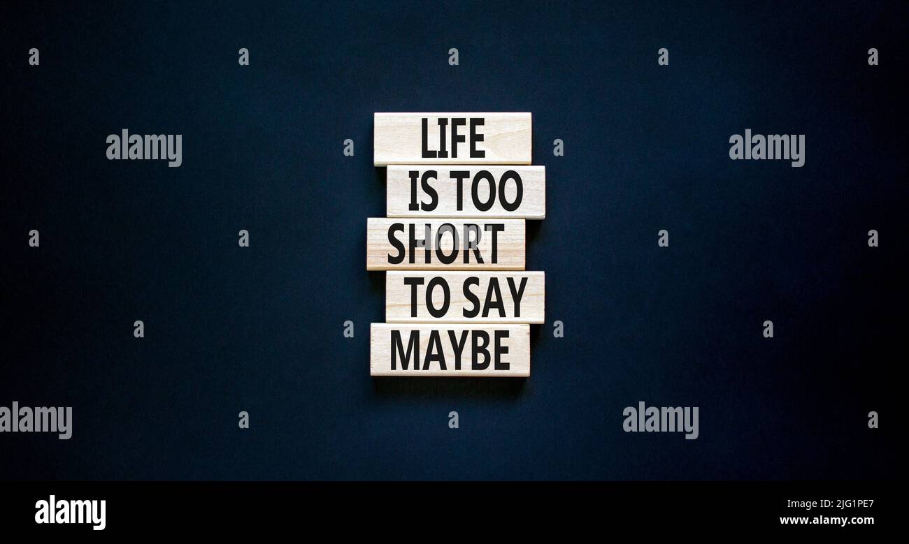 Life is short for maybe symbol. Concept words Life is too short to say ...