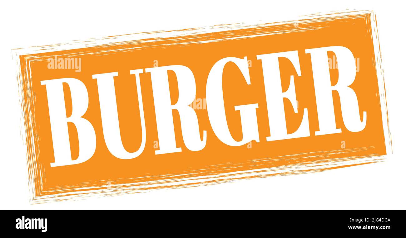 BURGER text written on orange rectangle stamp sign Stock Photo - Alamy