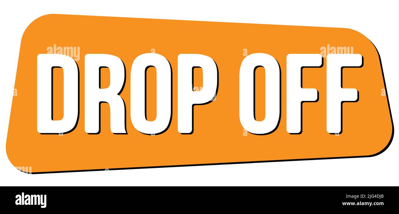 DROP OFF text written on orange trapeze stamp sign Stock Photo - Alamy