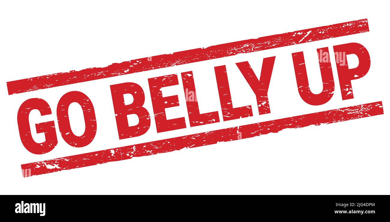 GO BELLY UP text written on red rectangle stamp sign Stock Photo - Alamy