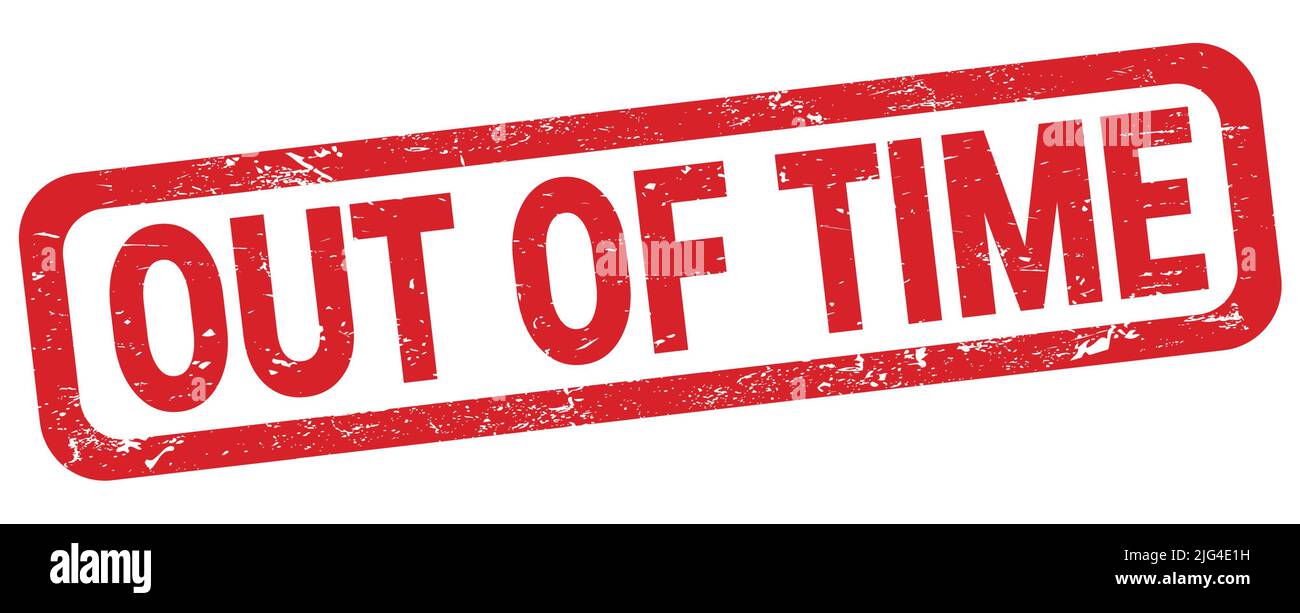 OUT OF TIME text written on red rectangle stamp sign Stock Photo - Alamy