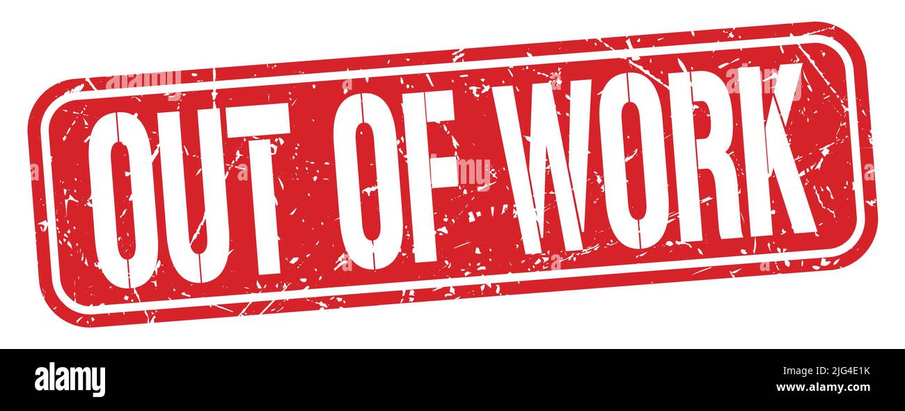OUT OF WORK text written on red grungy stamp sign Stock Photo - Alamy