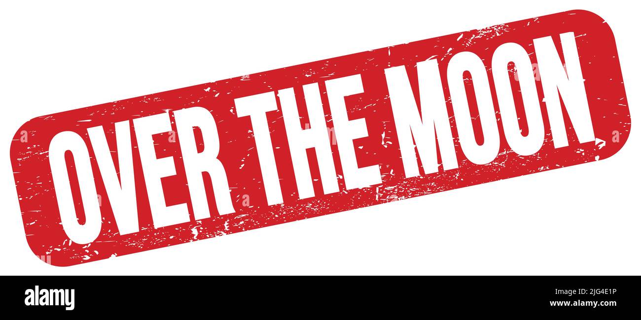 OVER THE MOON text written on red grungy stamp sign Stock Photo - Alamy