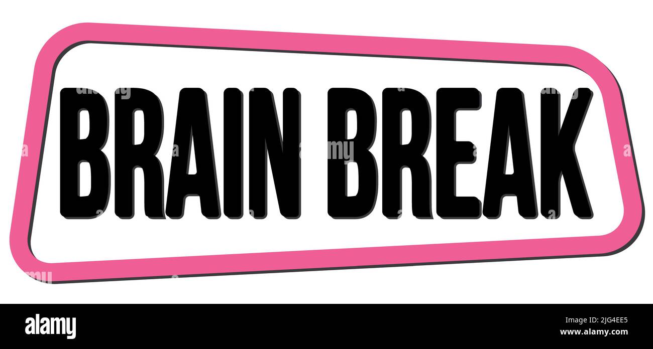 BRAIN BREAK text written on pink-black trapeze stamp sign Stock Photo ...