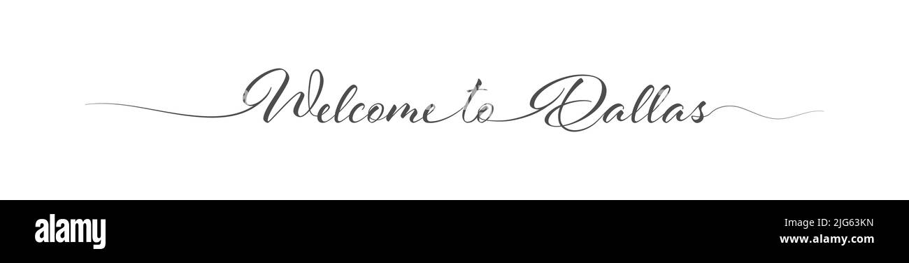 Welcome to Dallas. Stylized calligraphic greeting inscription in one ...