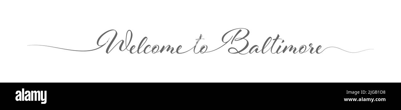 Welcome to Baltimore. Stylized calligraphic greeting inscription in one ...