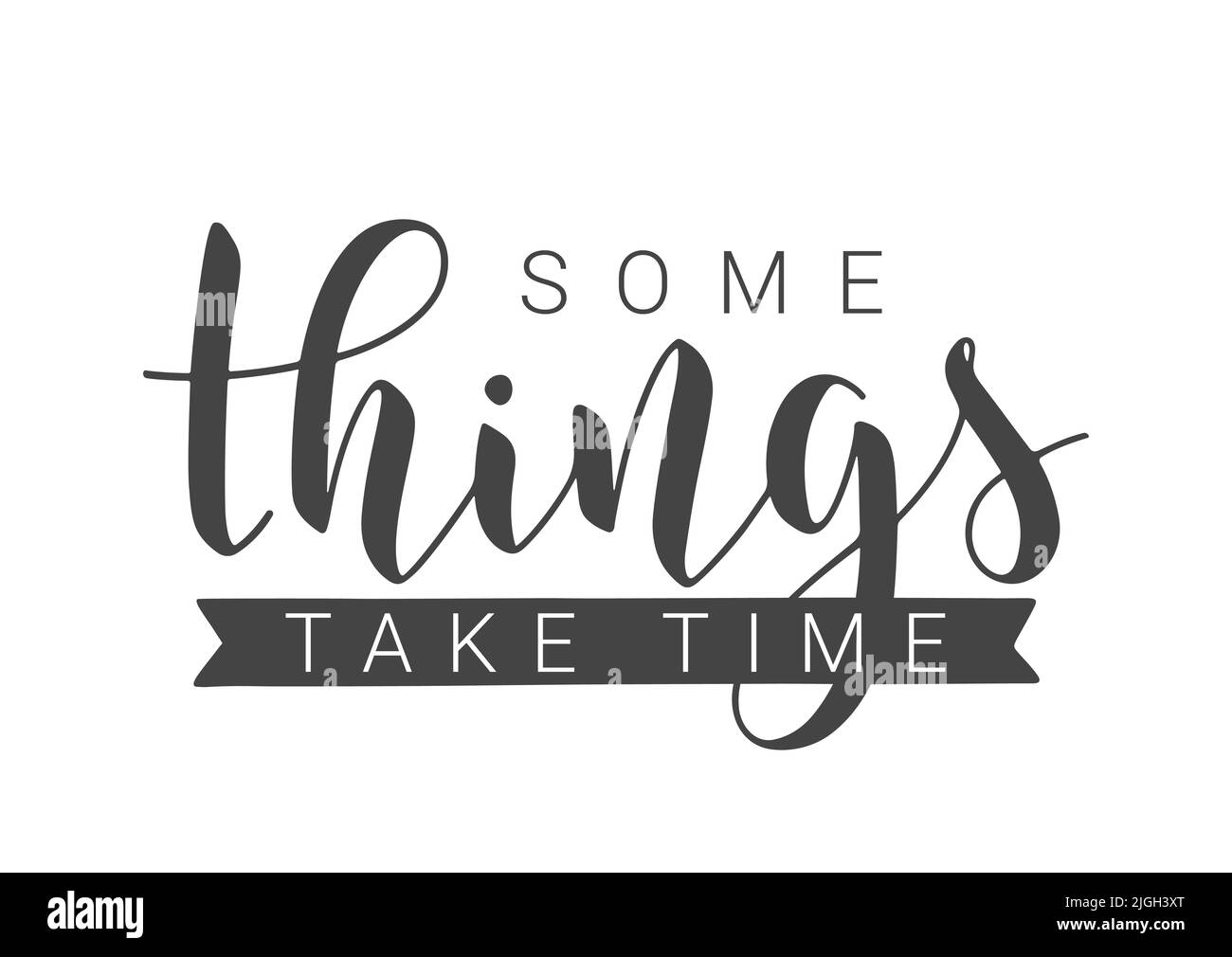 Vector Stock Illustration. Handwritten Lettering of Some Things Take ...
