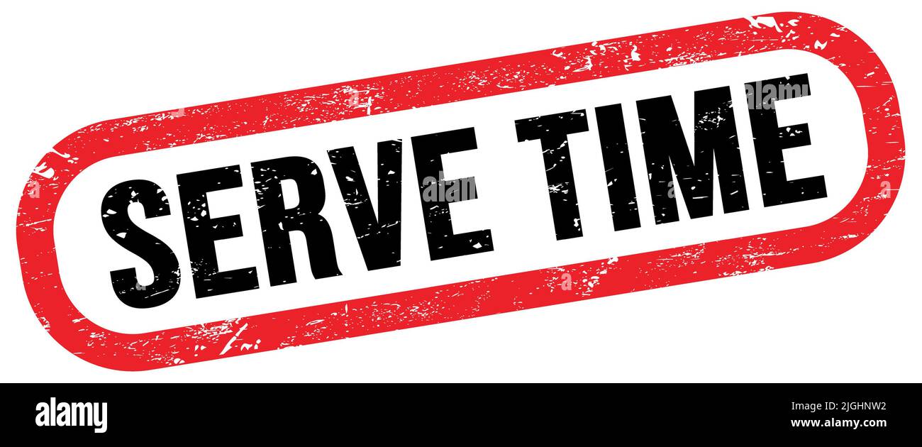 SERVE TIME, text on red-black rectangle stamp sign Stock Photo - Alamy