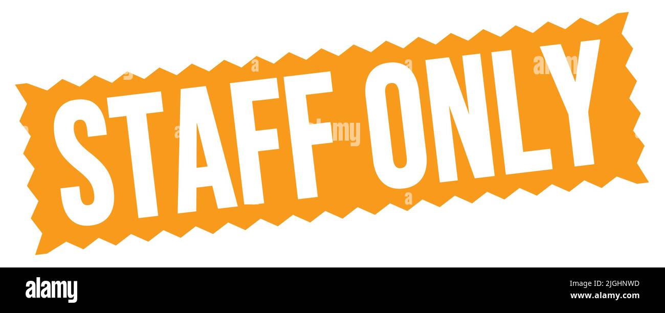 STAFF ONLY text written on orange zig-zag stamp sign Stock Photo - Alamy