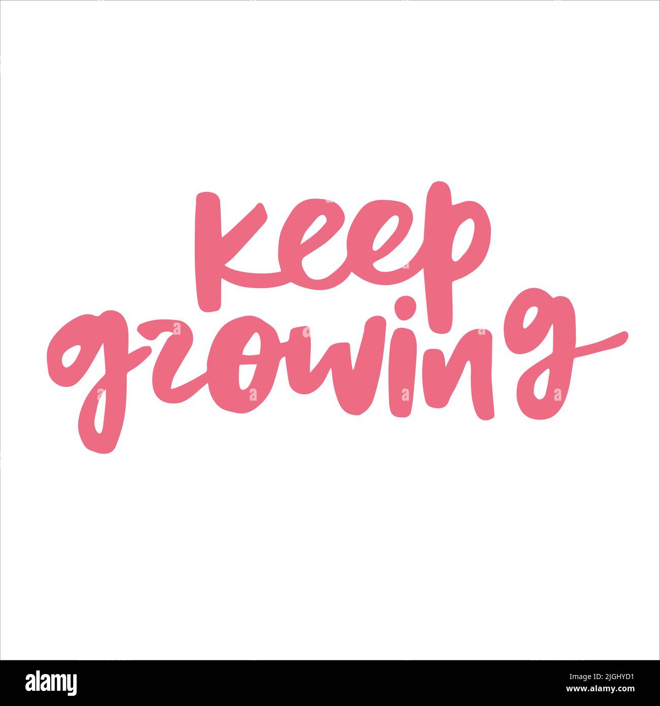 Keep growing - handwritten quote. Modern calligraphy illustration for ...