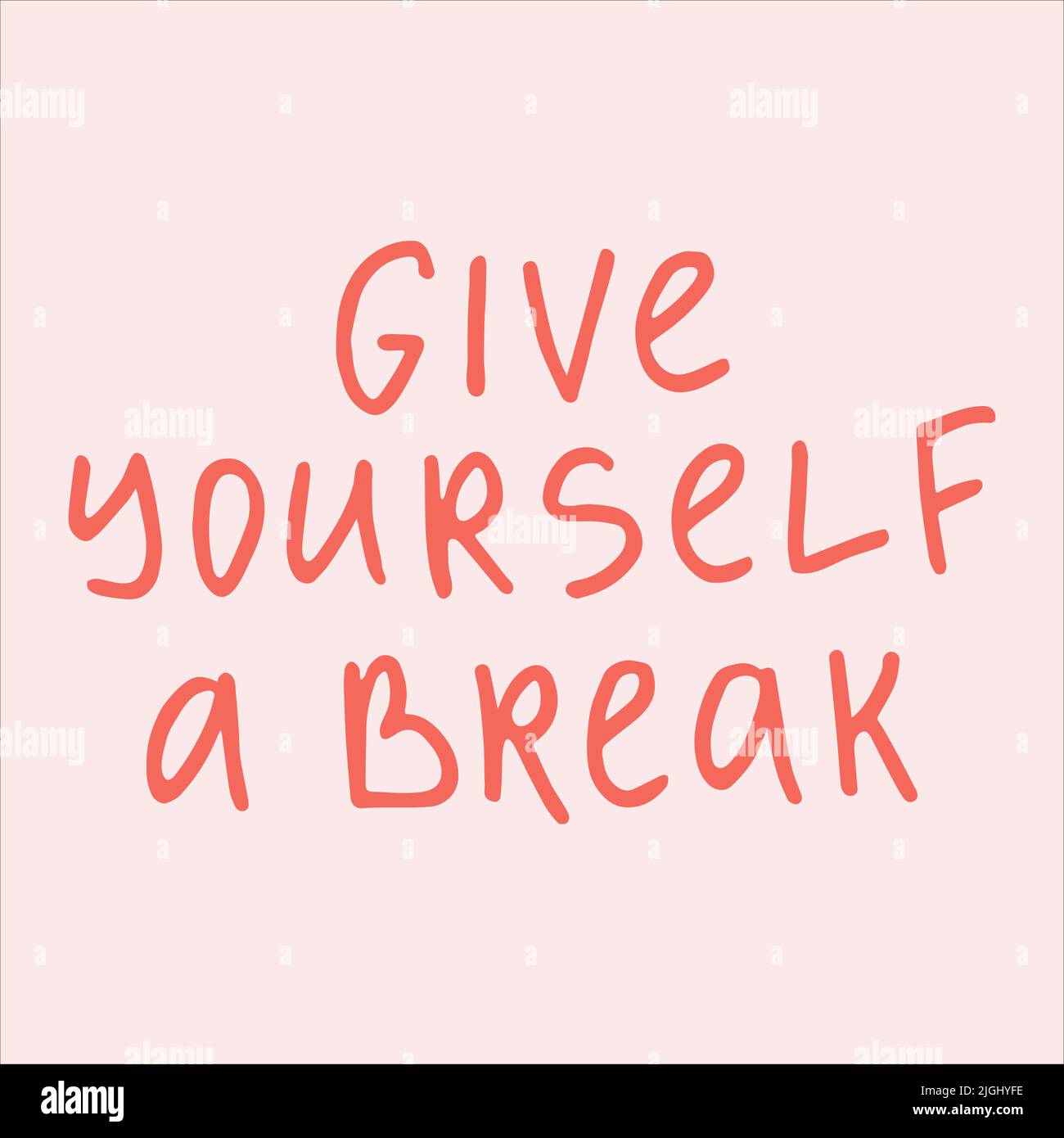 Give yourself a break - handwritten with a marker quote. Modern ...