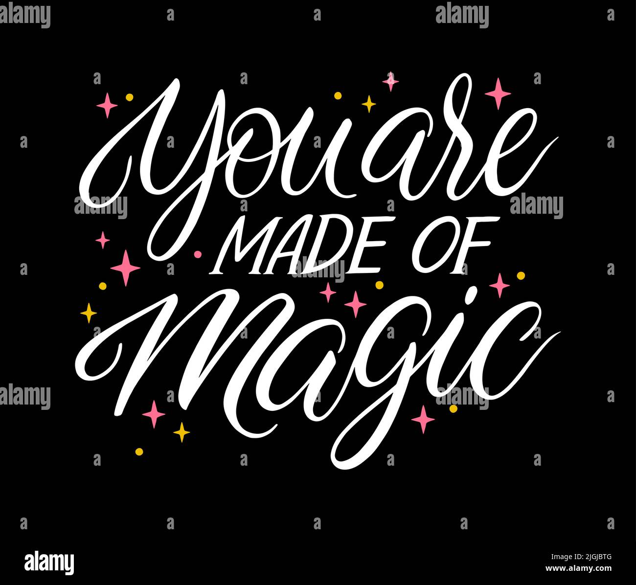 You are made of magic hand drawn calligraphy. Vector illustration ...