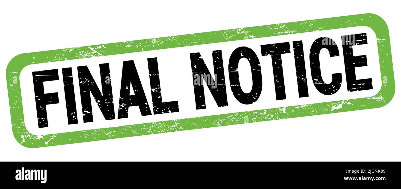 FINAL NOTICE text written on green-black rectangle stamp sign Stock ...