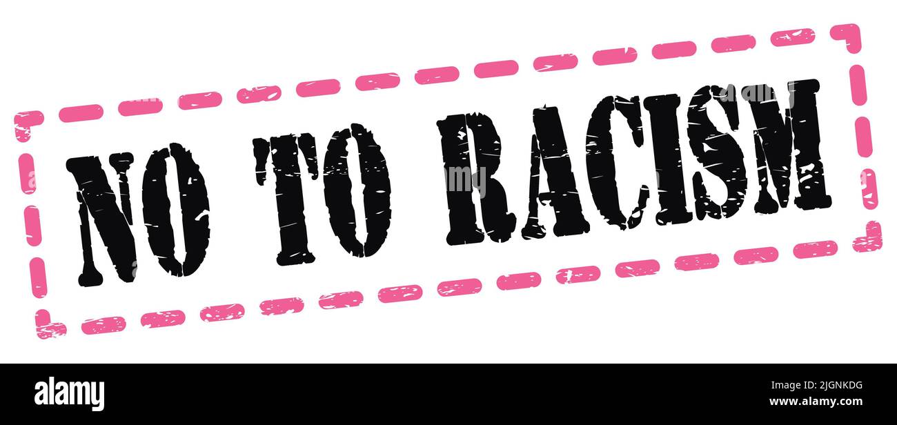 NO TO RACISM text written on pink-black dash stamp sign Stock Photo - Alamy