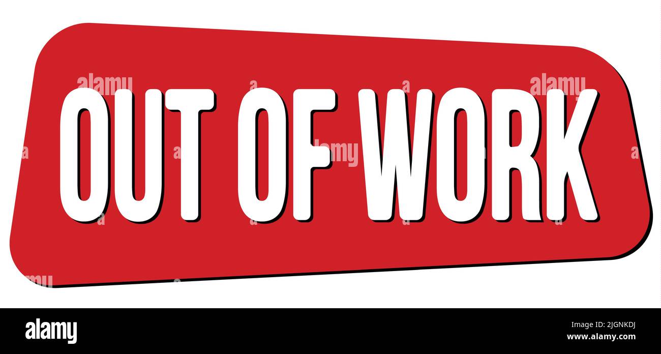 OUT OF WORK text written on red trapeze stamp sign Stock Photo - Alamy