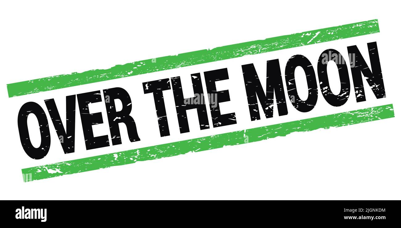 OVER THE MOON text written on black-green rectangle stamp sign Stock ...