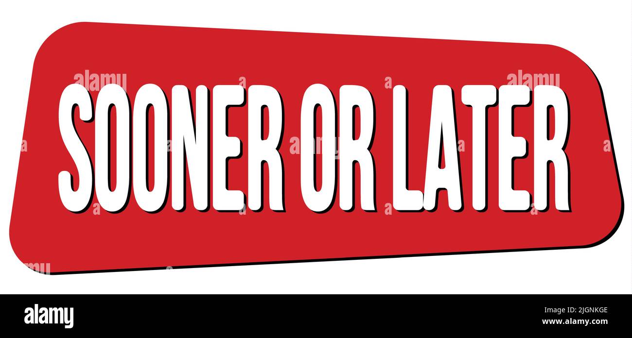 SOONER OR LATER text written on red trapeze stamp sign Stock Photo - Alamy