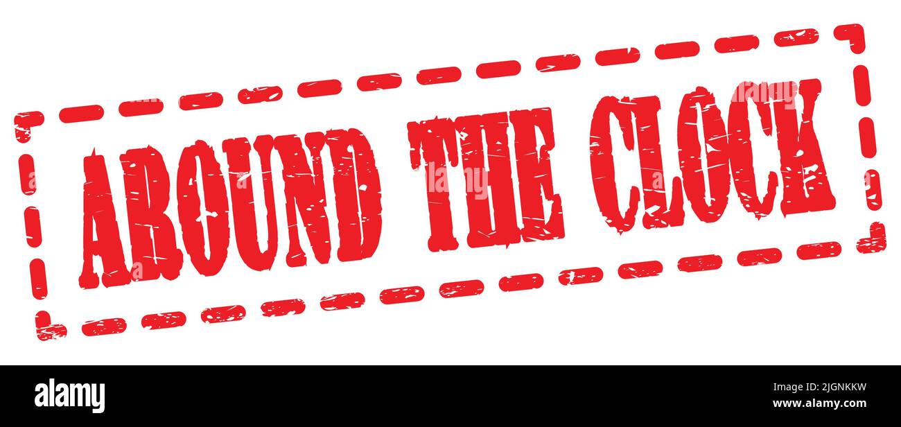 AROUND THE CLOCK text written on red dash stamp sign Stock Photo - Alamy