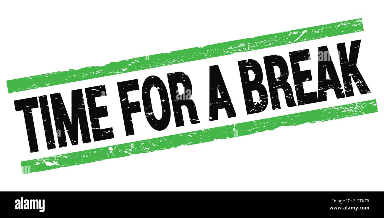 TIME FOR A BREAK text written on black-green rectangle stamp sign Stock ...