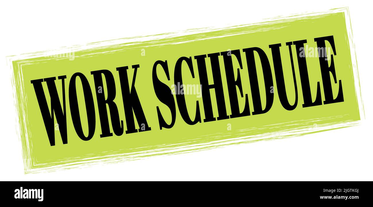 WORK SCHEDULE text written on green-black rectangle stamp sign Stock ...