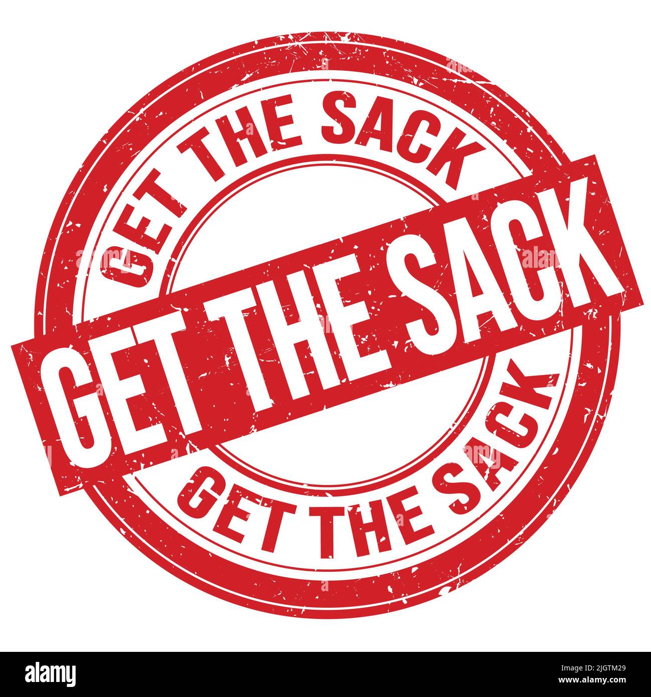 GET THE SACK text written on red round grungy stamp sign Stock Photo ...