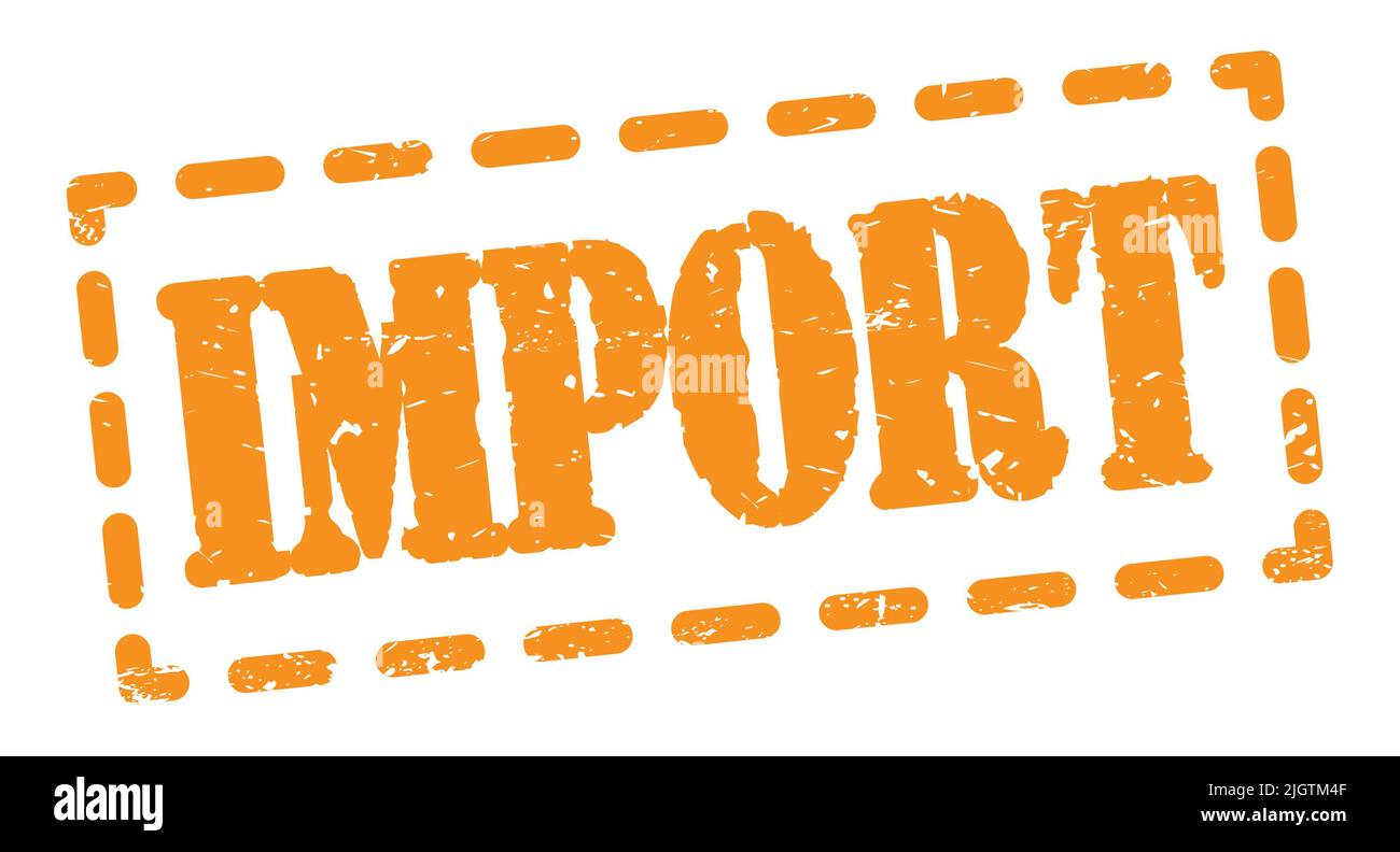 IMPORT text written on orange dash stamp sign Stock Photo - Alamy
