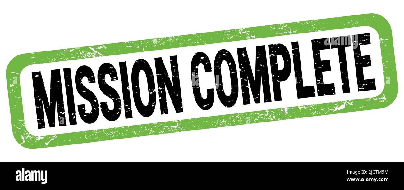 MISSION COMPLETE text written on green-black rectangle stamp sign Stock ...
