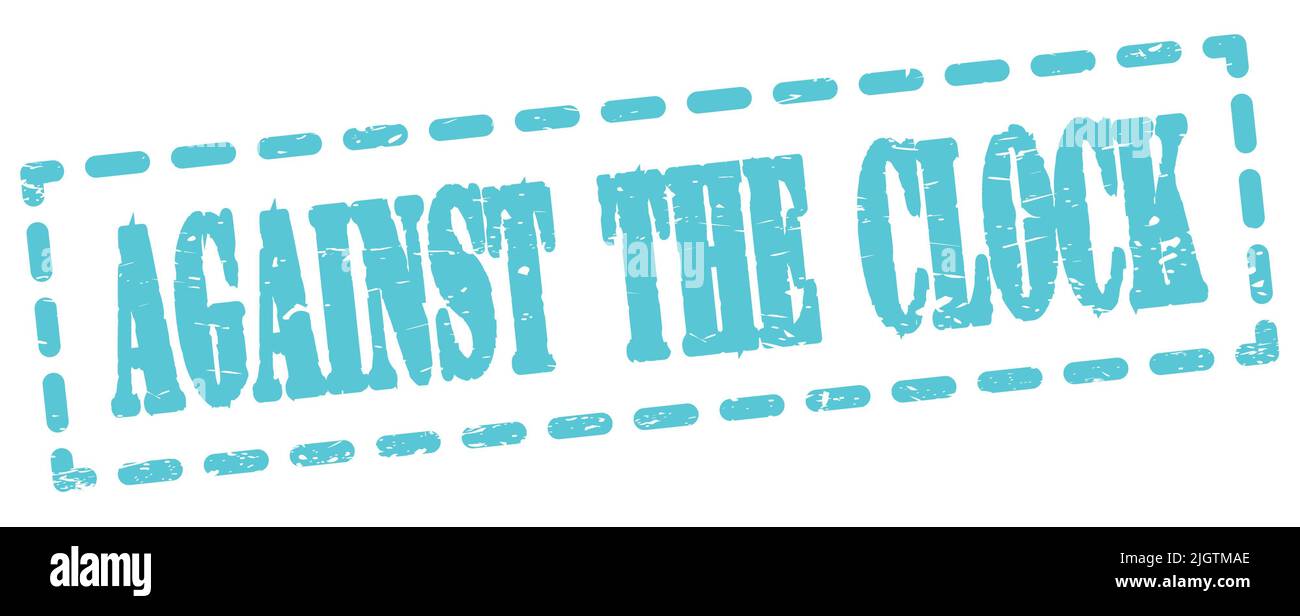 AGAINST THE CLOCK text written on blue dash stamp sign Stock Photo - Alamy