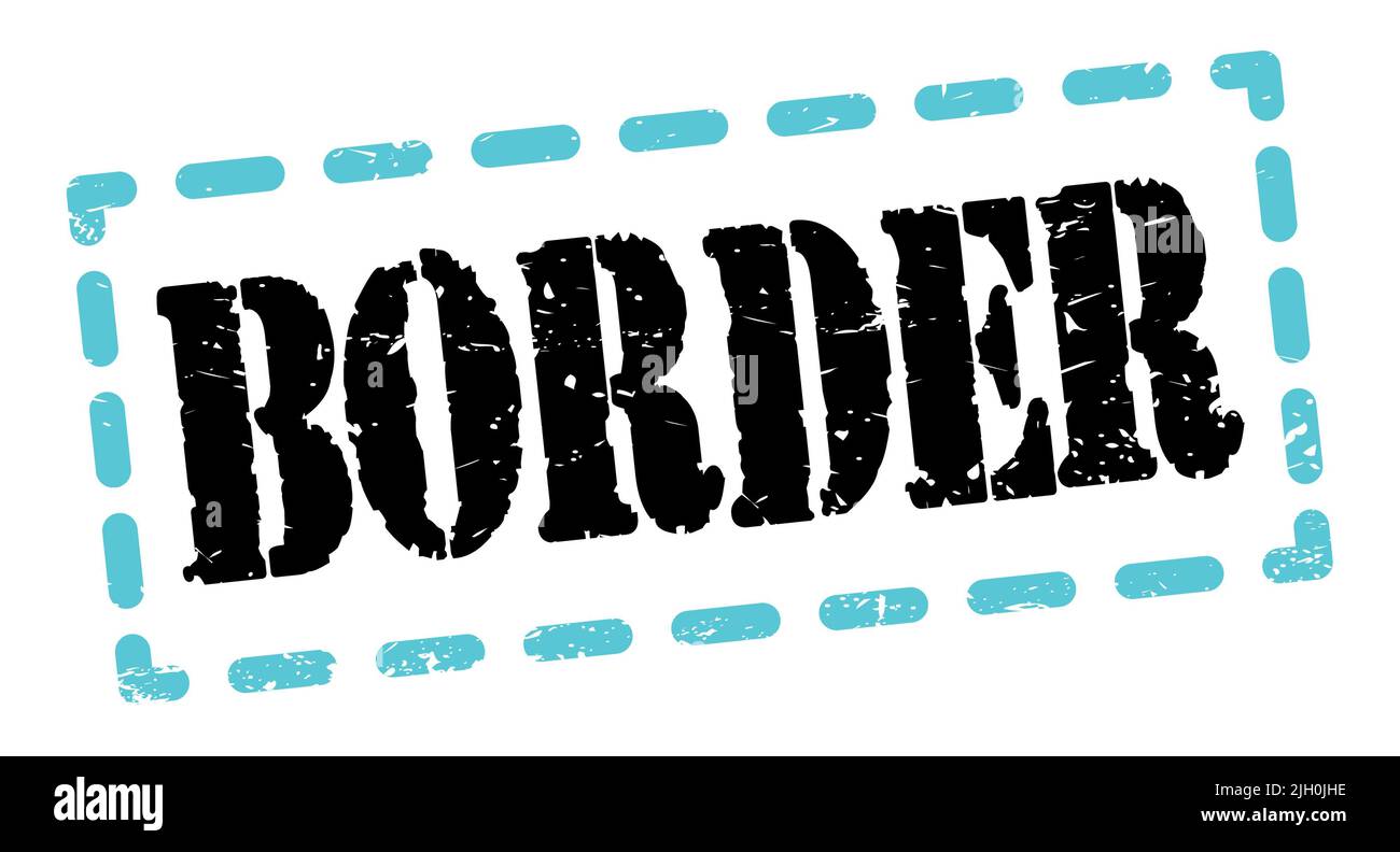 BORDER text written on blue-black dash stamp sign Stock Photo - Alamy