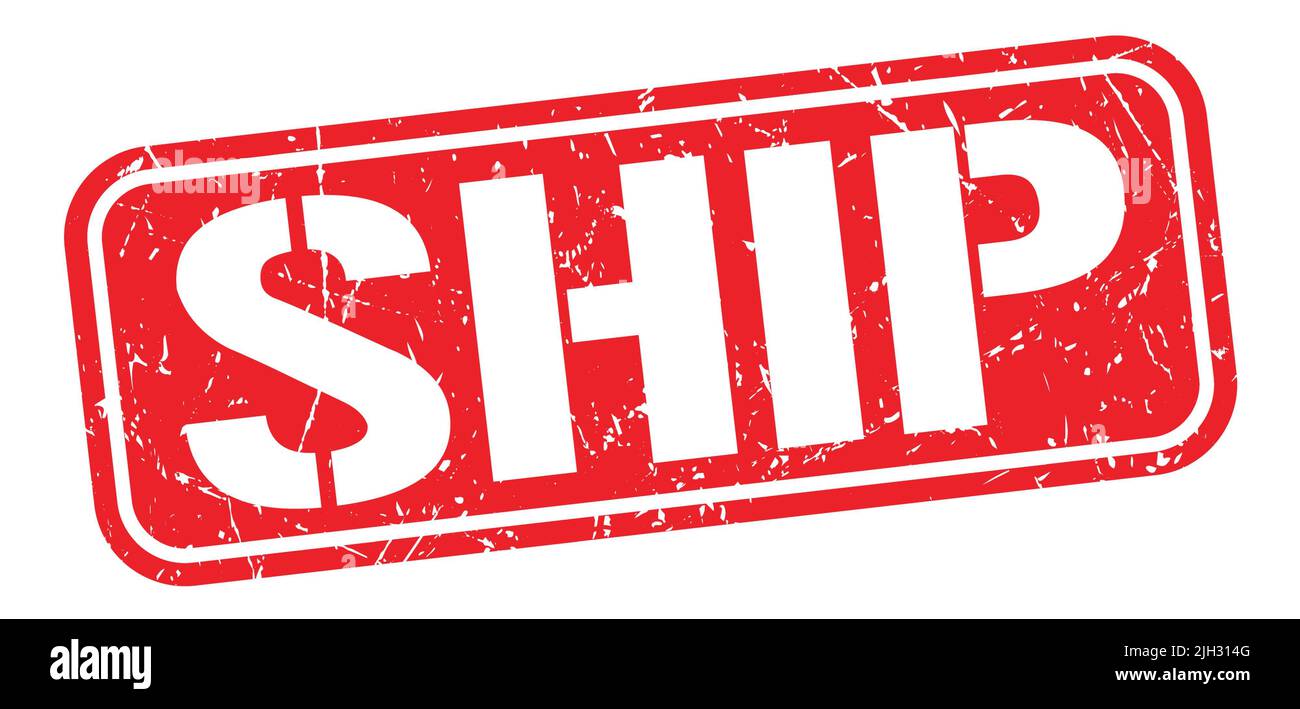 SHIP text written on red grungy stamp sign Stock Photo - Alamy