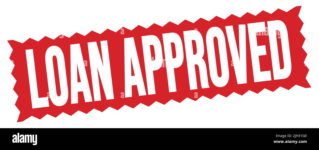 LOAN APPROVED text written on red zig-zag stamp sign Stock Photo - Alamy