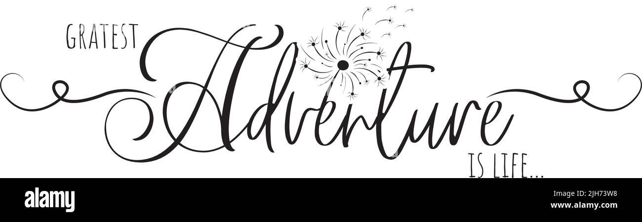 Greatest adventure is life, vector. Motivational inspirational life ...