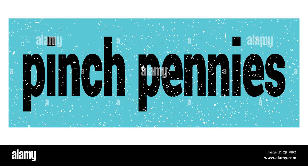 pinch pennies text written on blue-black grungy stamp sign Stock Photo ...