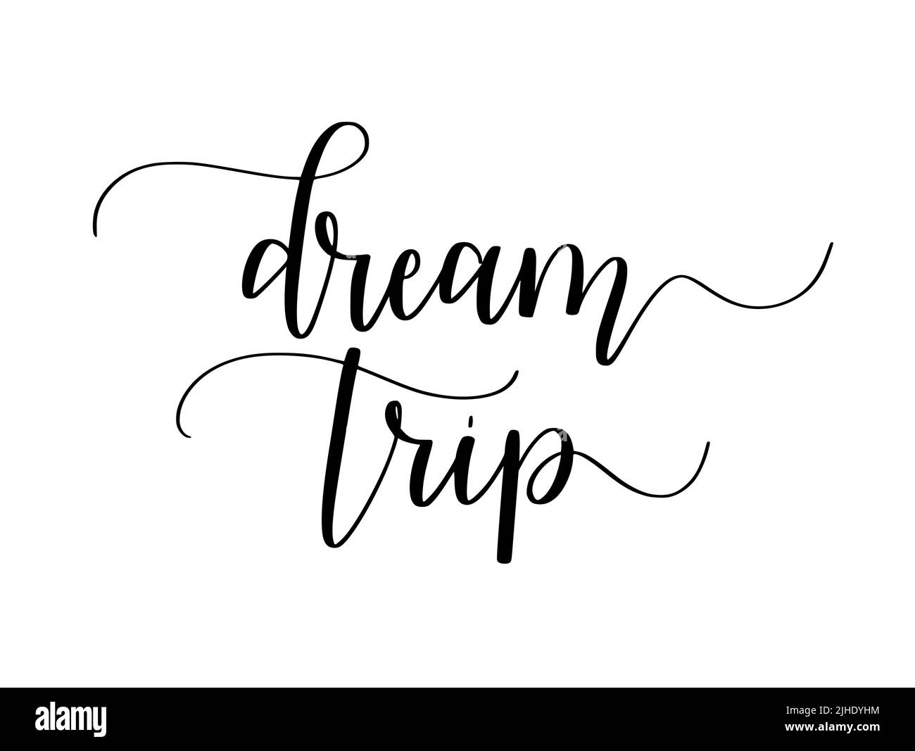 Dream trip. Cute modern calligraphy travel design Stock Vector Image ...