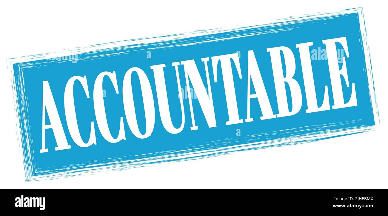 ACCOUNTABLE text written on blue rectangle stamp sign Stock Photo - Alamy