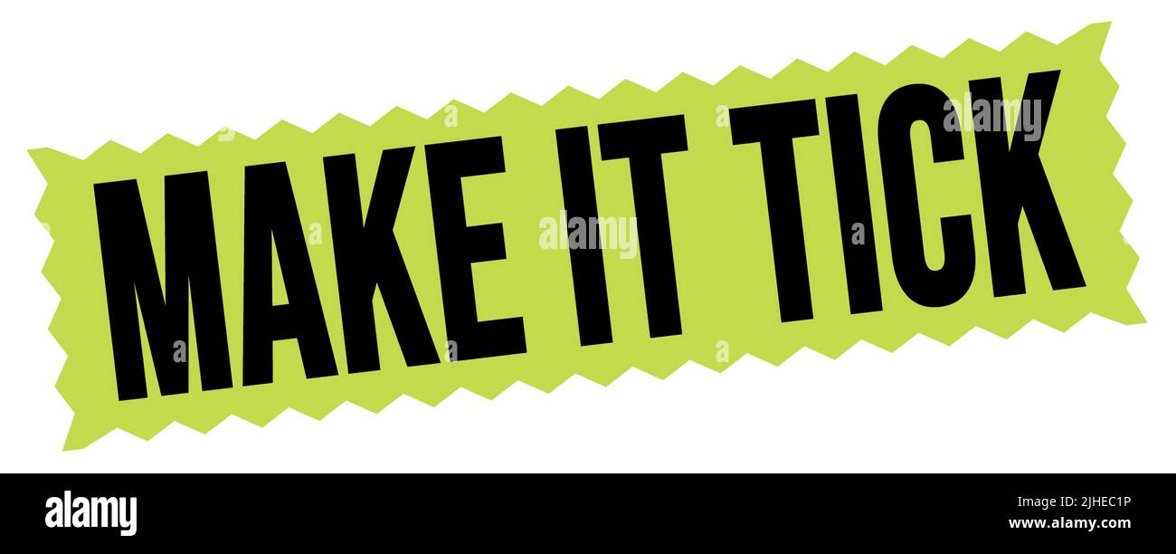 MAKE IT TICK text written on green-black zig-zag stamp sign Stock Photo - Alamy
