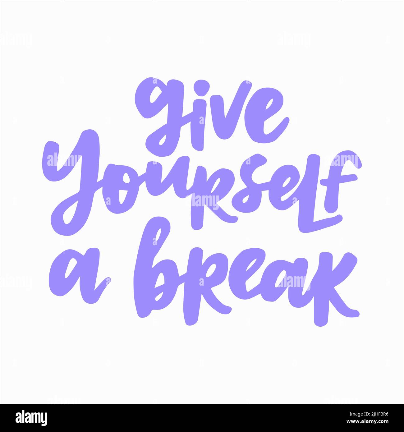Give yourself of break - handwritten quote. Modern calligraphy ...