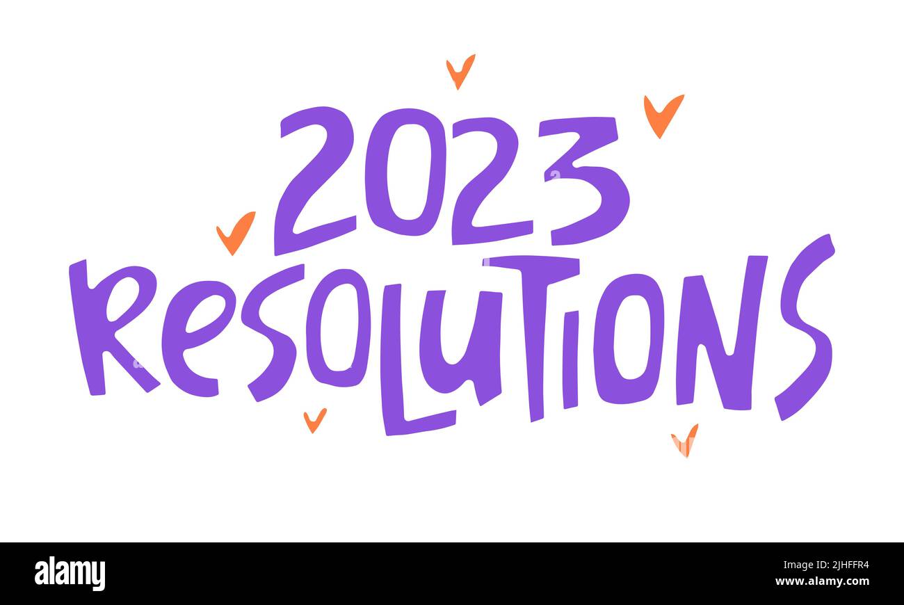 2023 resolutions - hand-drawn quote. Creative lettering illustration ...