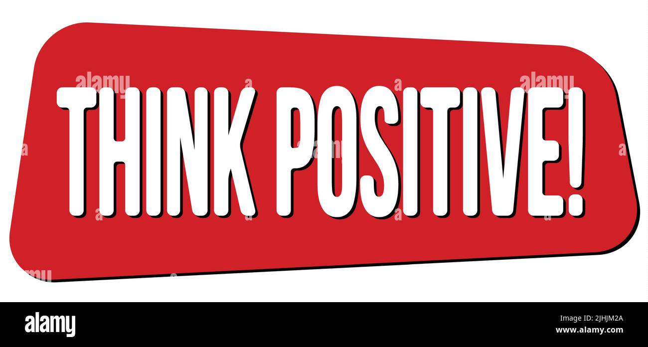 THINK POSITIVE! text written on red trapeze stamp sign Stock Photo - Alamy