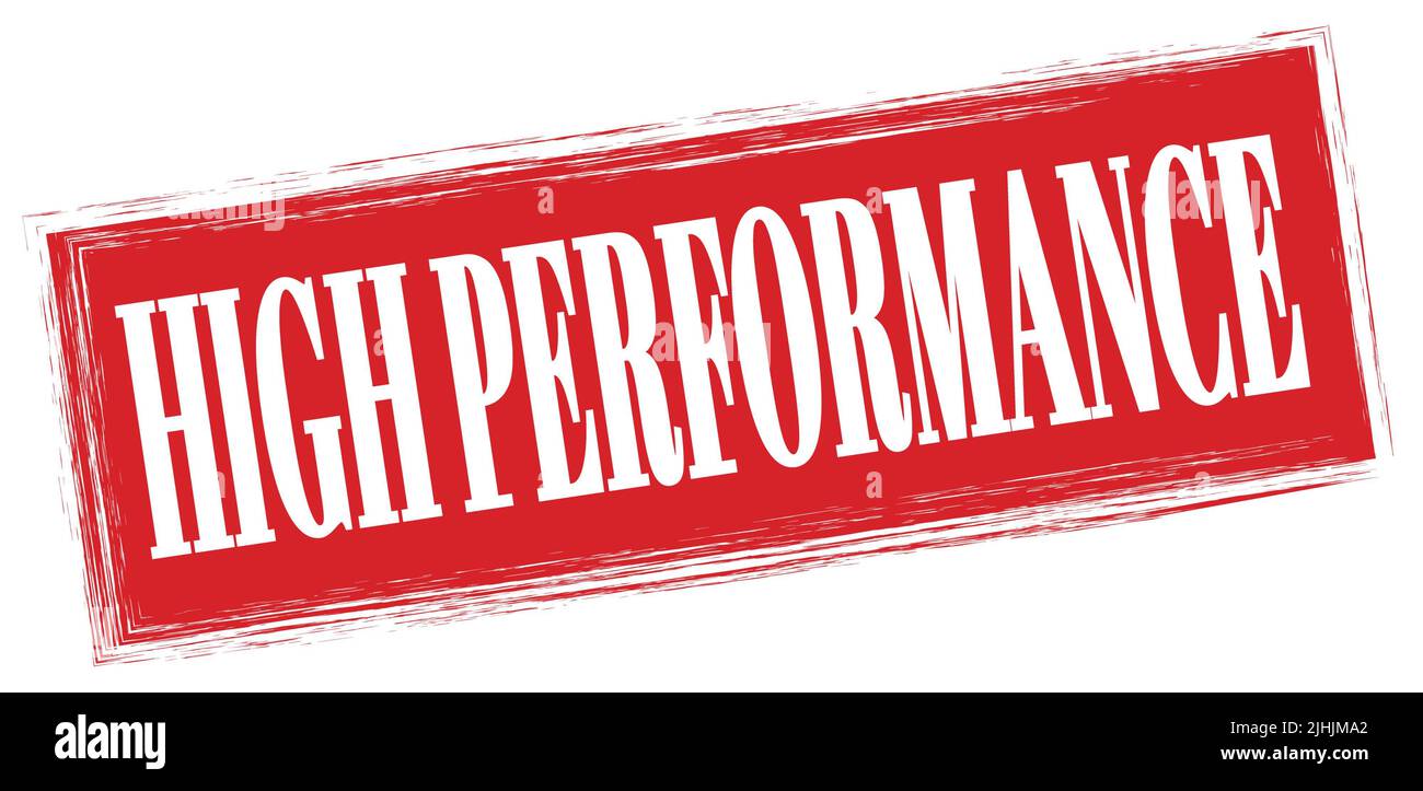 HIGH PERFORMANCE text written on red rectangle stamp sign Stock Photo ...