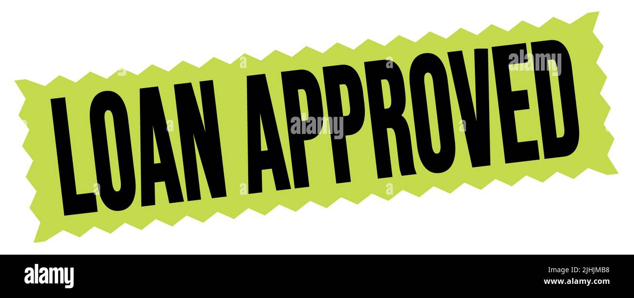LOAN APPROVED text written on green-black zig-zag stamp sign Stock ...