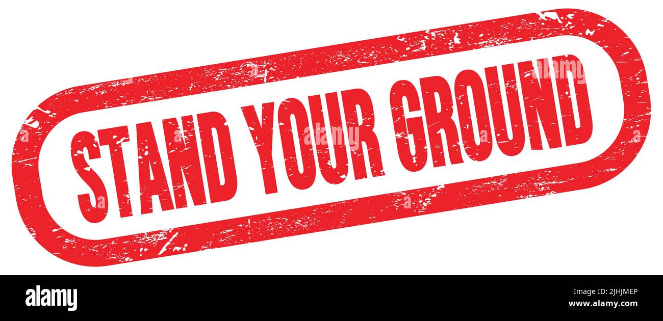 STAND YOUR GROUND, text on red rectangle stamp sign Stock Photo - Alamy