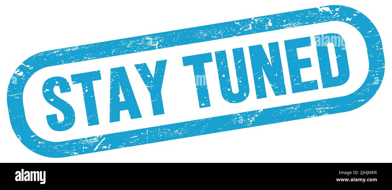 STAY TUNED, text on blue rectangle stamp sign Stock Photo - Alamy