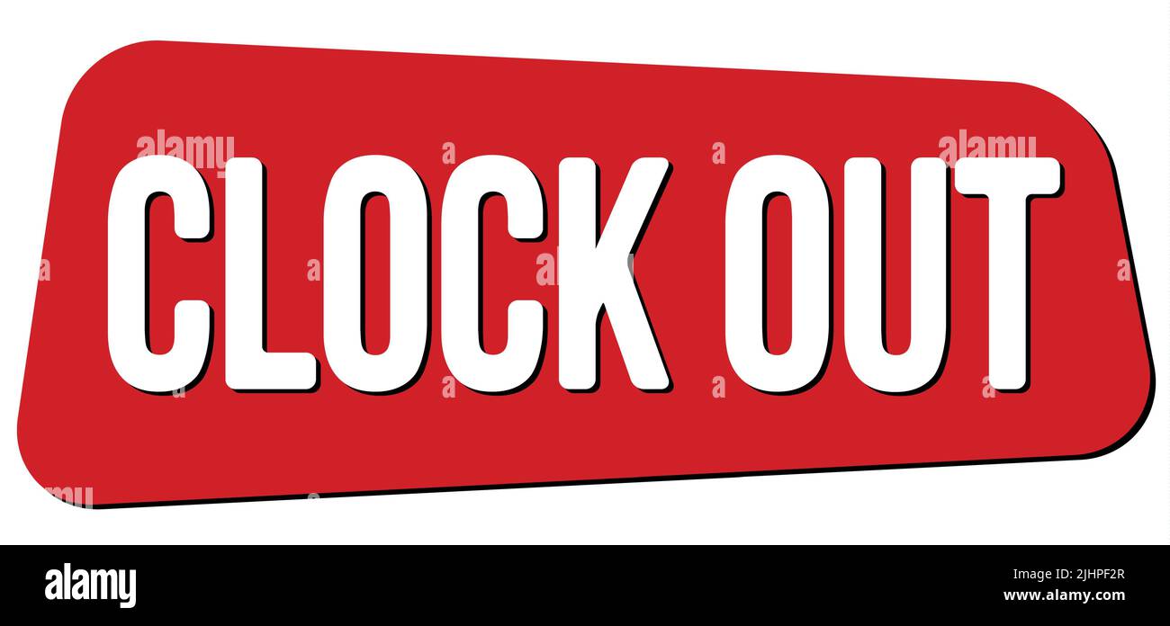 CLOCK OUT text written on red trapeze stamp sign Stock Photo - Alamy