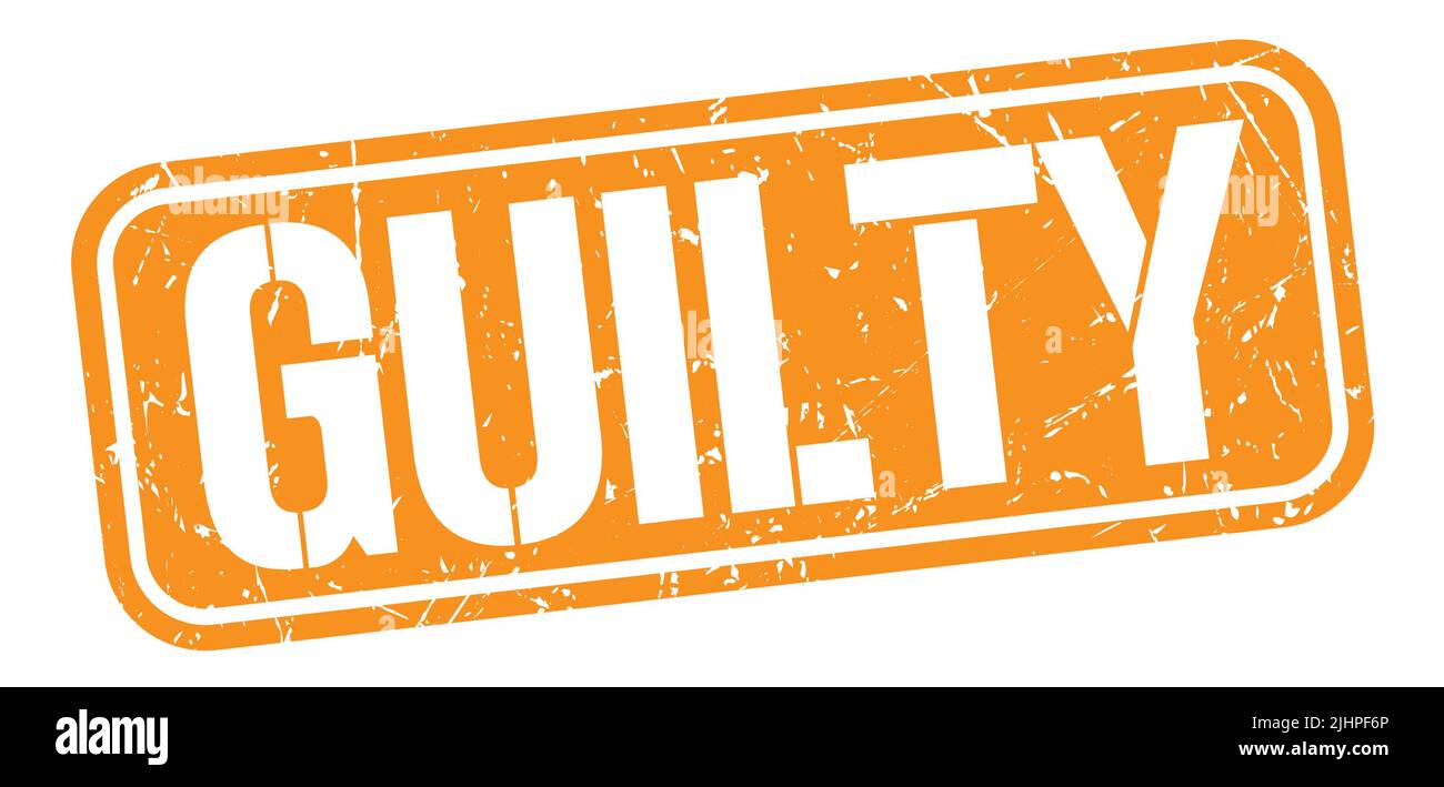 GUILTY text written on orange grungy stamp sign Stock Photo - Alamy