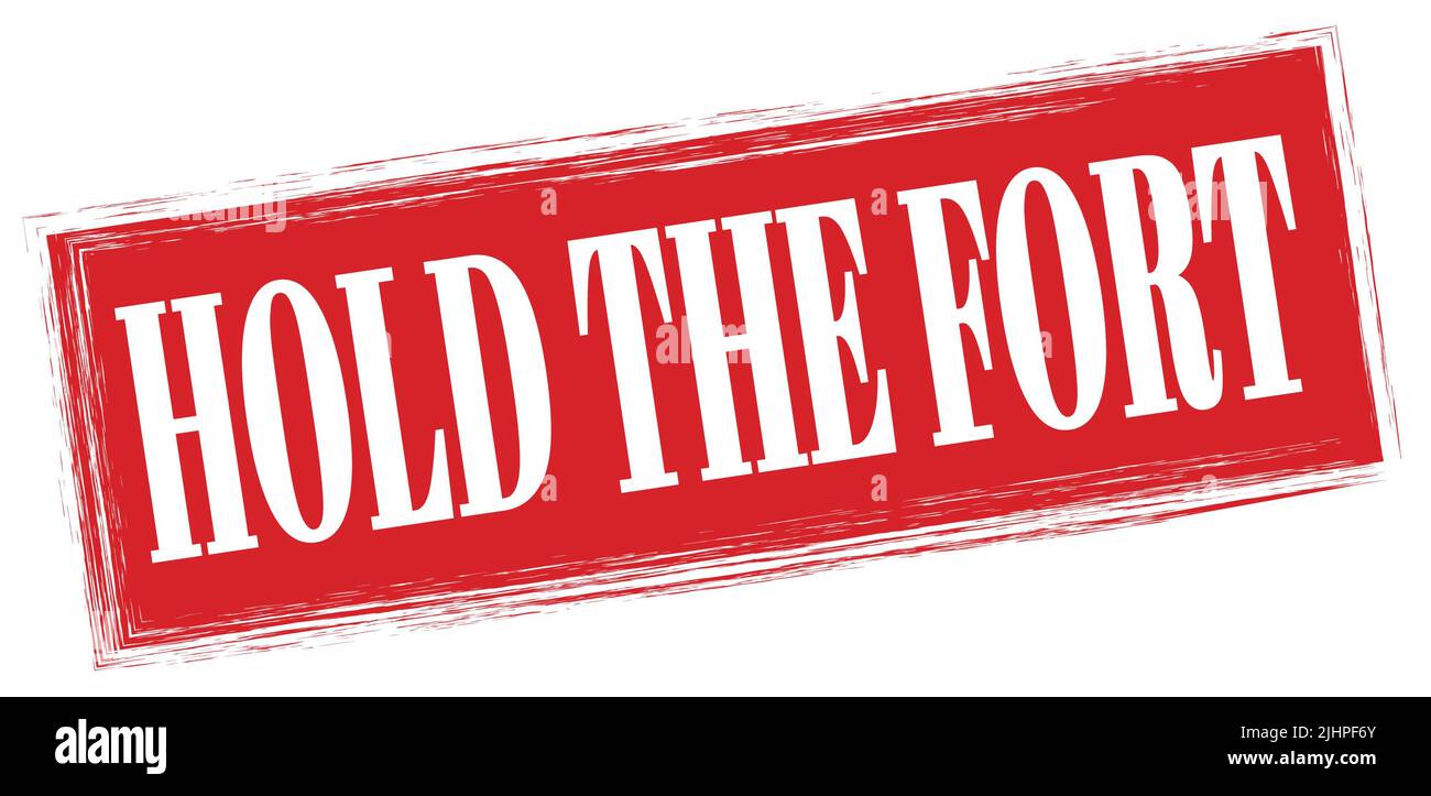 HOLD THE FORT text written on red rectangle stamp sign Stock Photo - Alamy