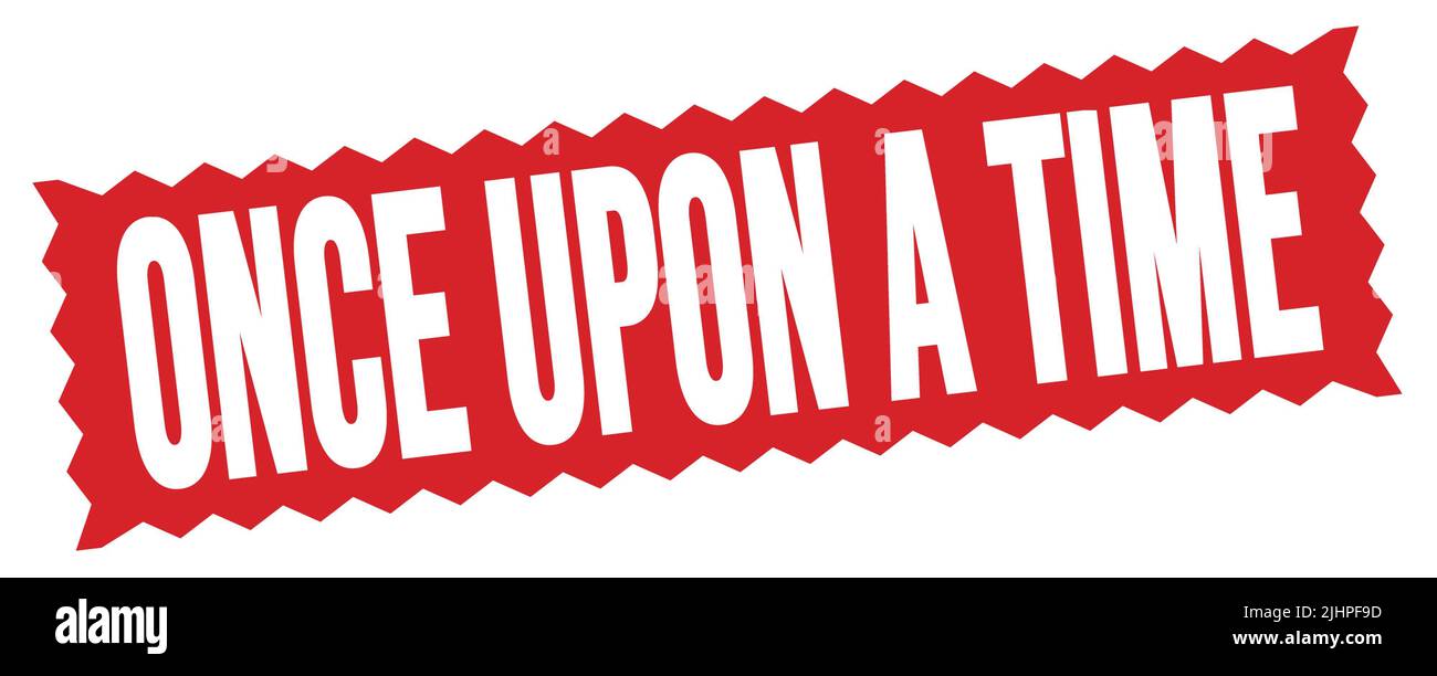 ONCE UPON A TIME text written on red zig-zag stamp sign Stock Photo - Alamy